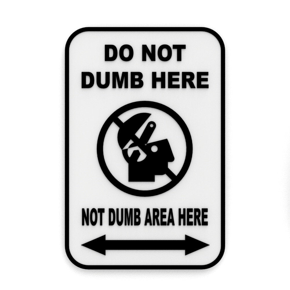 Funny Sign | Do Not Dumb Here - Not Dumb Area Here